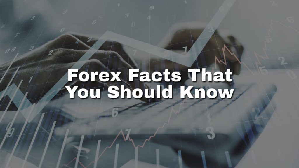 Forex Facts That You Should Know: The Currency Chronicles – Real ...