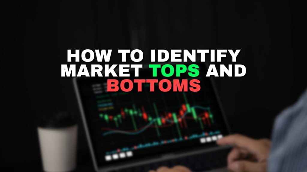 How to identify Market Tops and Bottoms the Smart Way? – Real ...