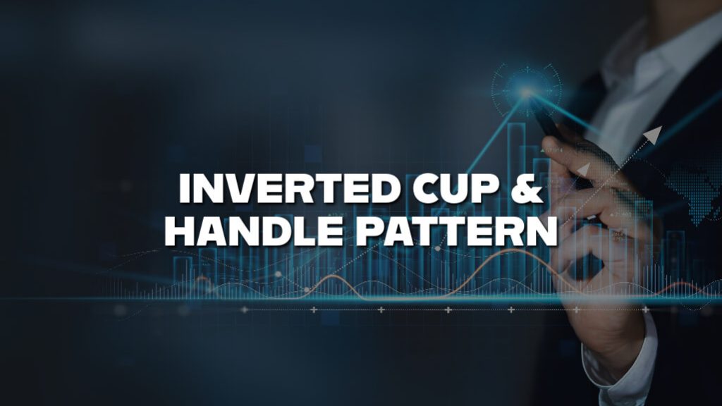 Inverted Cup and Handle Pattern: Explained – Real Investment Star