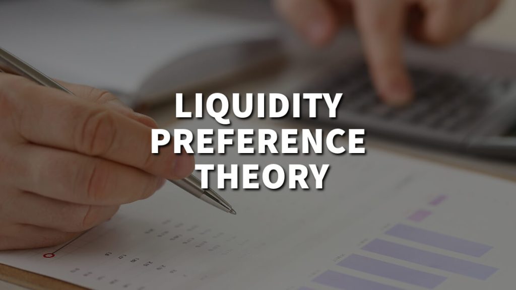 Liquidity Preference Theory of Keynes Explained – Real Investment Star