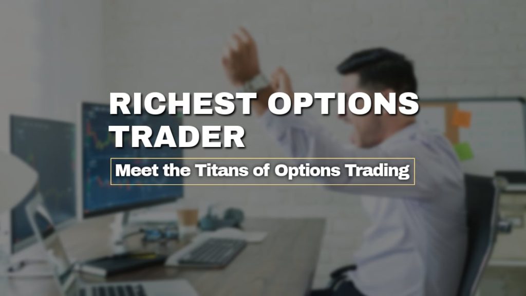 Richest Options Trader: Meet the Titans of Options Trading – Real ...