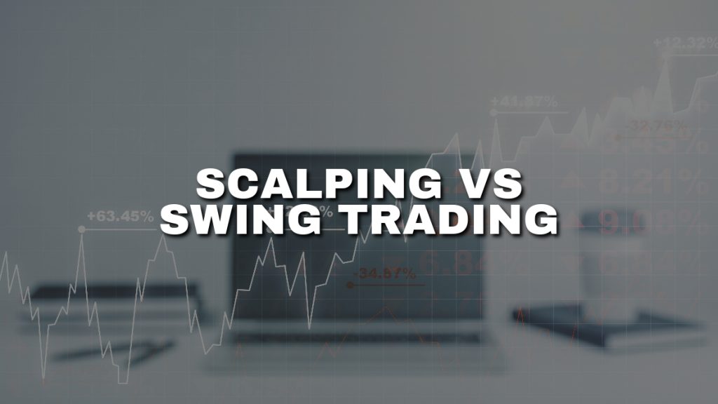 Scalp vs Swing Trading: How to choose Your Style – Real Investment Star